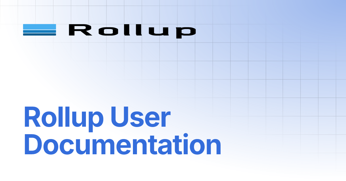 Rollup User Documentation Rollup User Documentation